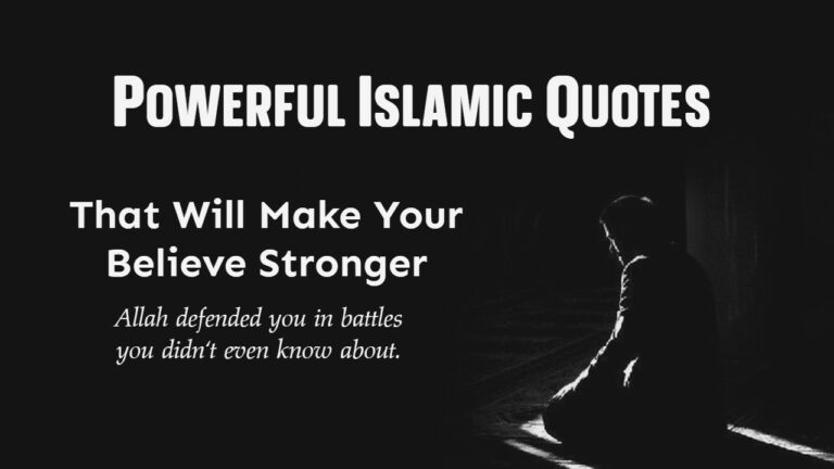 35+ Powerful Islamic Quotes That Will Make Your Believe Stronger