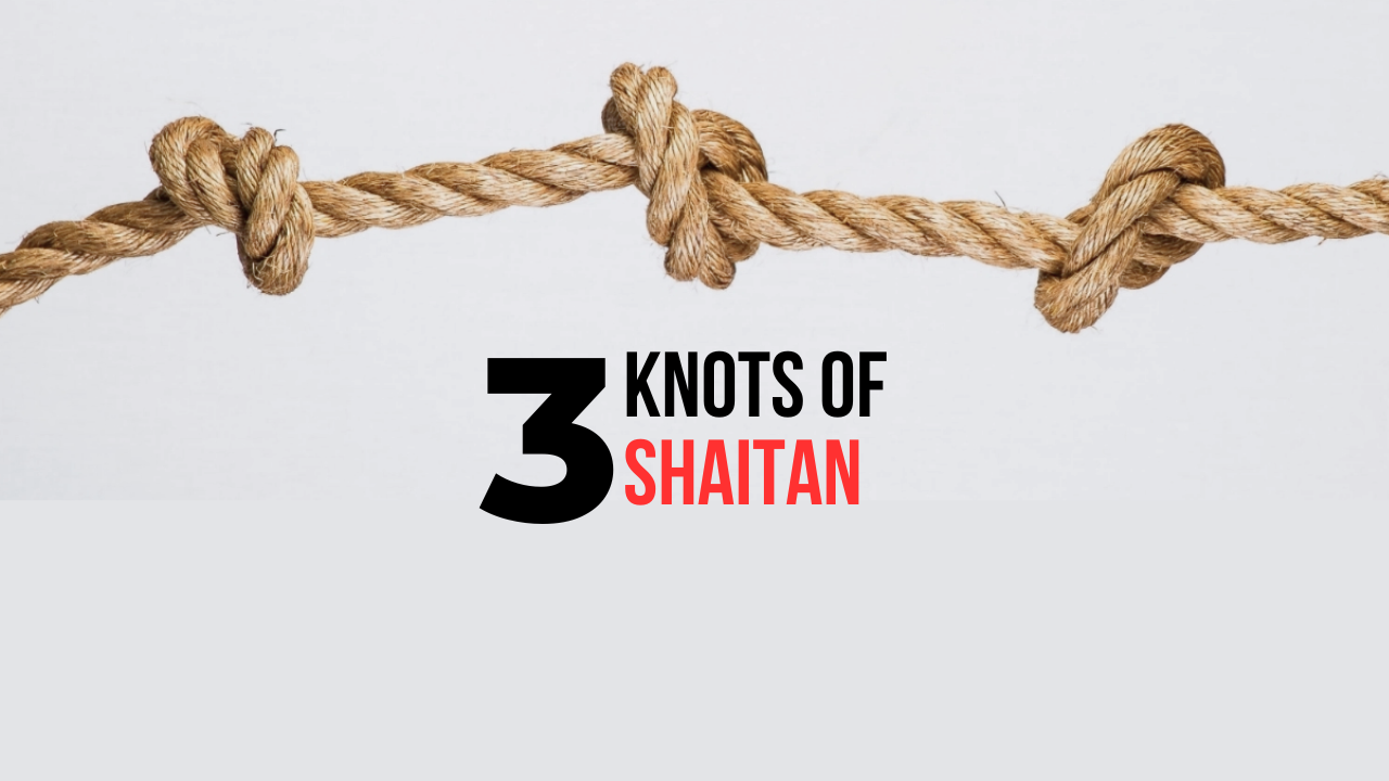 3 Knots Of Shaitan - Hadith about Fajr Prayer - ISLAM KI DUNYA