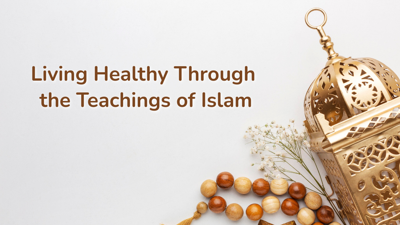 How Islam Encourages a Healthy Lifestyle - ISLAM KI DUNYA